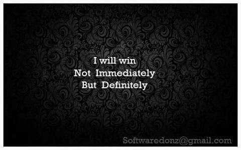 Inspirational Quotes For Life: I will win Not Immediately But Definitely