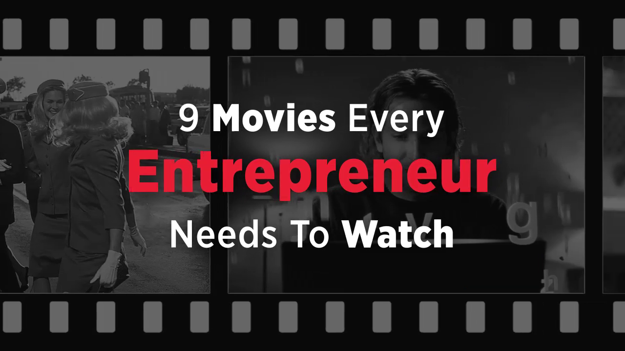 9 Movies Every Entrepreneur Needs To Watch