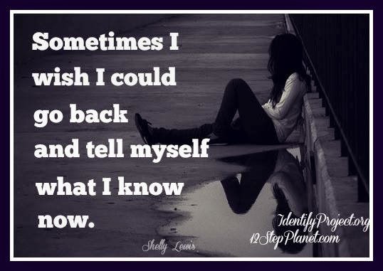 Sometimes I wish i could go back and tell myself what I know now. - Quotes