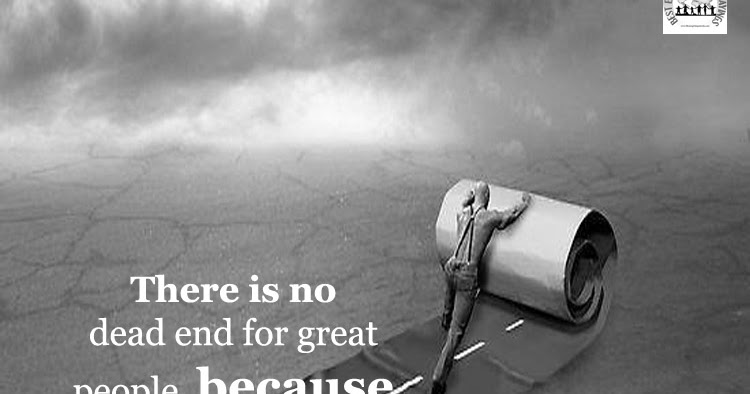 There is no dead end for great people...