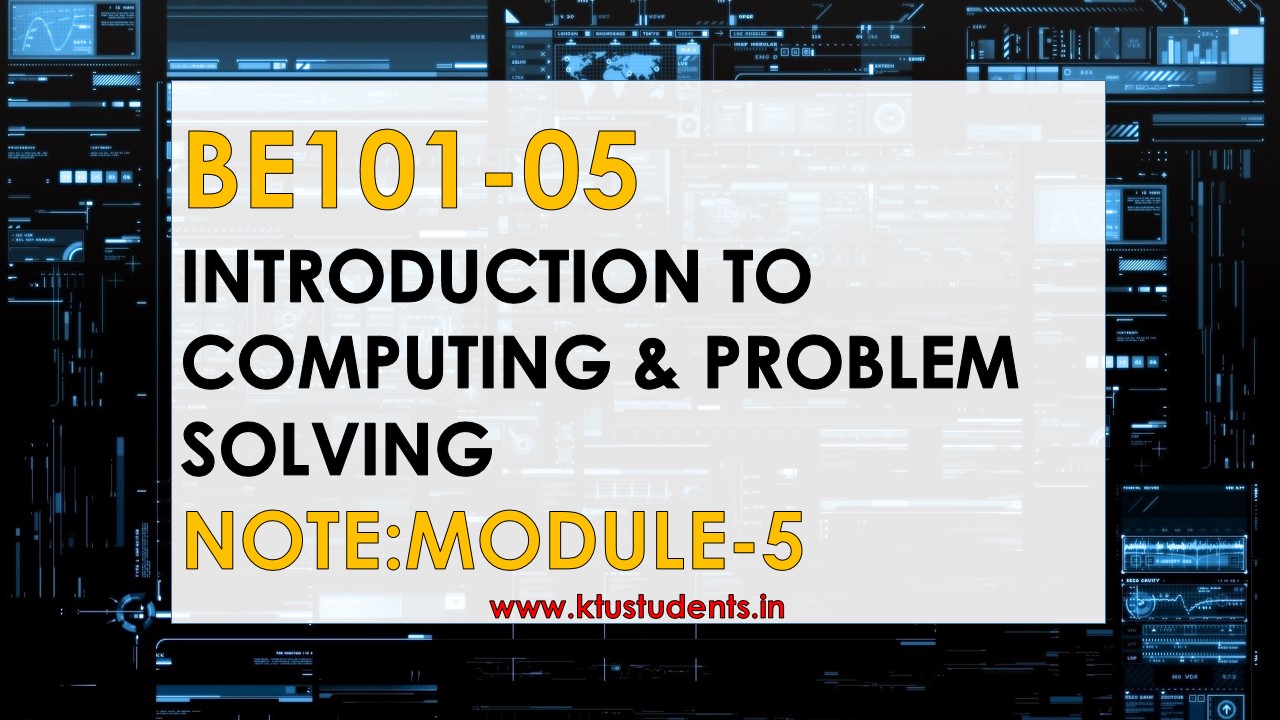 Introduction to Computing and Problem Solving BE 101-05 Note-Module 5 | KTU Students ...