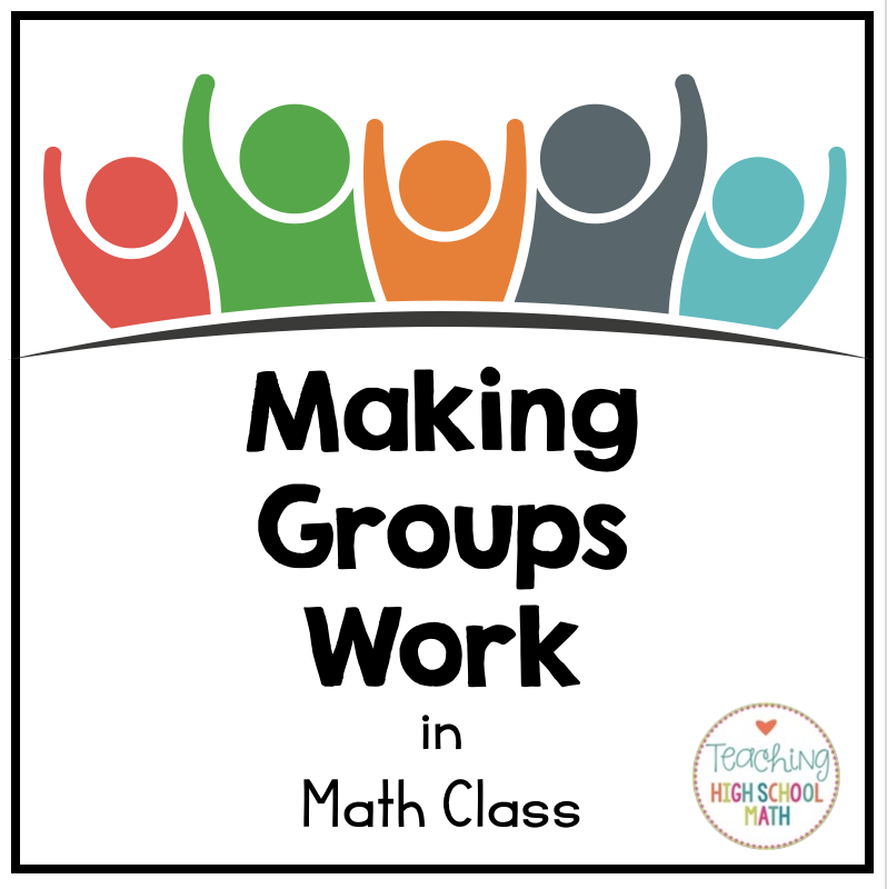 Making Groups Work in High School Math Class | Teaching High School Math