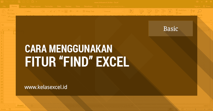 Cara Menggunakan Fitur FIND And REPLACE Excel (Bagian 1) - kelasexcel-id