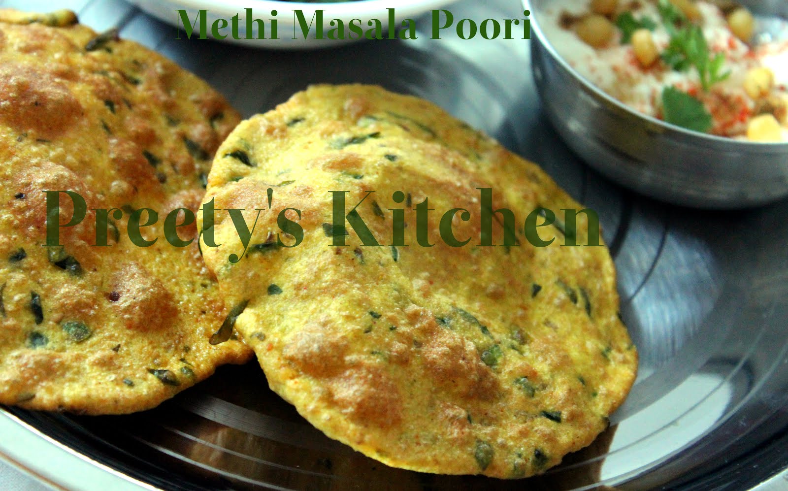 Preety's Kitchen: Methi Masala Poori/ Spicy Indian Puffed Bread With ...