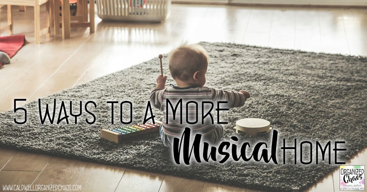 5 Ways to a More Musical Home | Organized Chaos