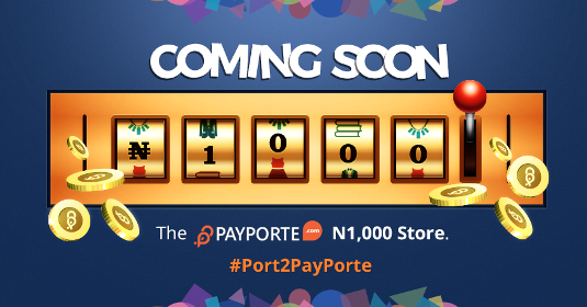 The Payporte N1,000 store is coming soon!
