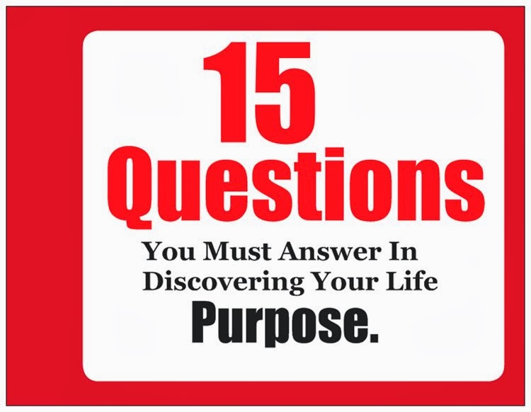 LifeClass: 15 Questions You Must Answer In Discovering Your Life Purpose.
