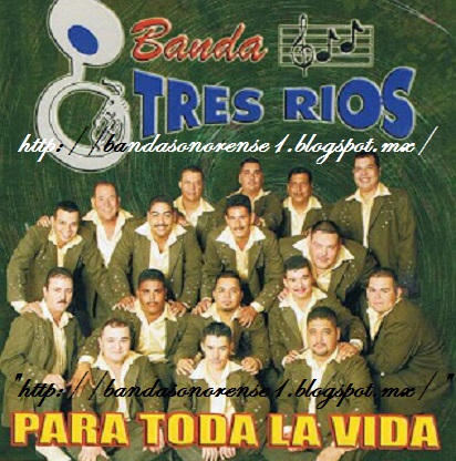 BANDA SONORA: BANDA TRES RIOS - PARA TODA LA VIDA.