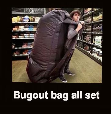 Prepper images and Meme's : Funny Bugout bag