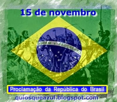 15 de Novembro- Dia da Proclamação da República
