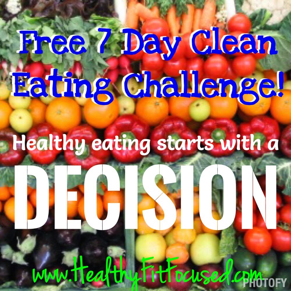 Healthy, Fit, and Focused: Clean Eating 7 Day Challenge