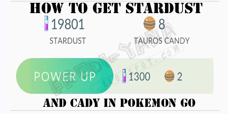 Cara Cepat Mendapatkan Stardust Dan Candy Pada Pokemon Go | Fredi Yana