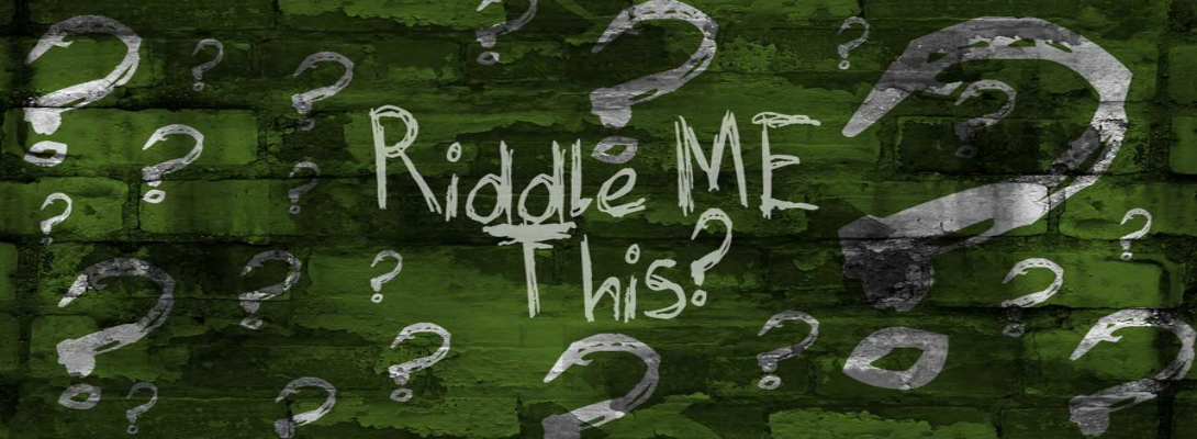 Riddle Me This?