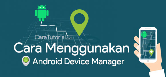 Cara Menggunakan Android Device Manager Lengkap dan Mudah ...
