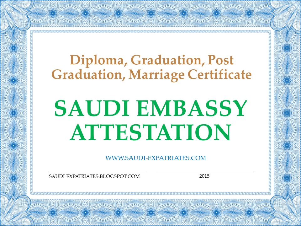 HOW TO GET SAUDI EMBASSY ATTESTATION FOR CERTIFICATES how-to-get-saudi-embassy-attestation-for-certificates