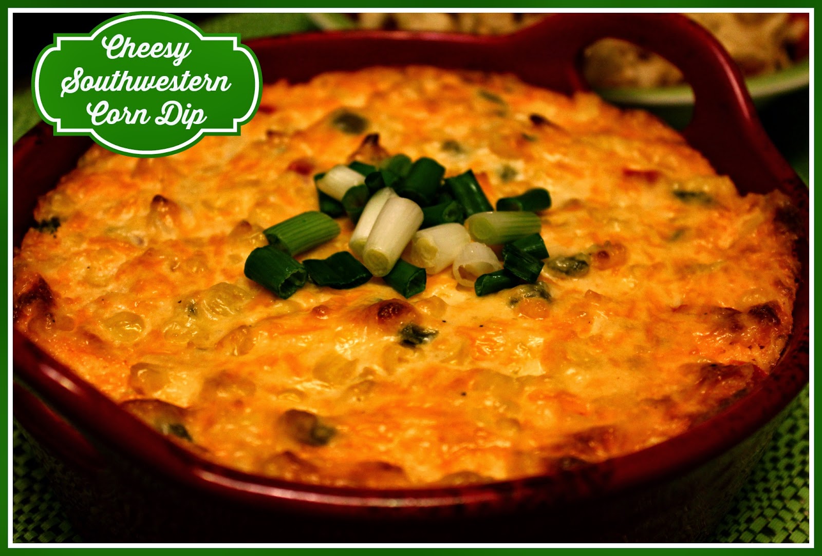 Sweet Tea and Cornbread: Cheesy Southwestern Corn Dip!