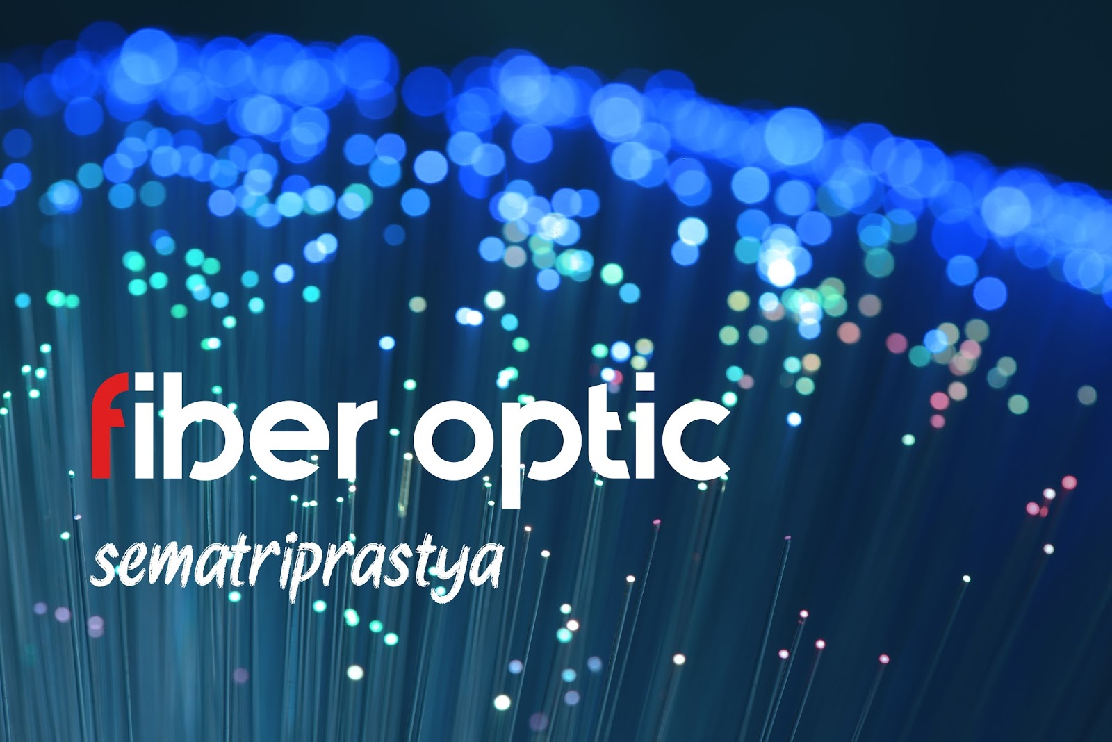 Mengenal Lebih Dalam Teknologi Fiber Optik