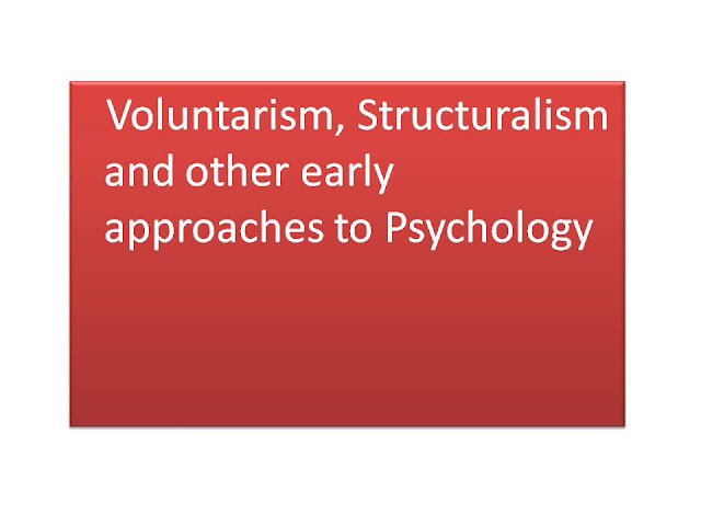 Voluntarism, Structuralism and other early approaches to psychology ...