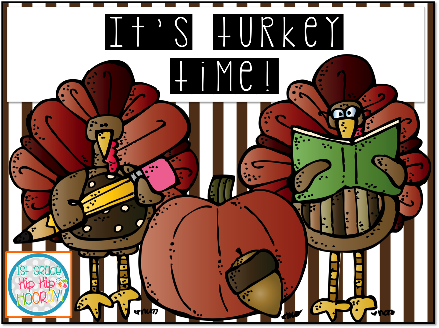 1st Grade Hip Hip Hooray!: It Is Turkey Time!