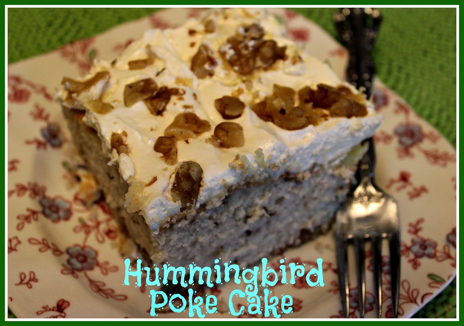 Sweet Tea and Cornbread: Hummingbird Poke Cake!
