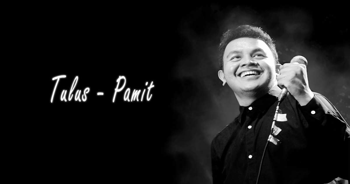 "Kumpulan Lirik Lagu lagu Hits": Tulus - Pamit With Lirik