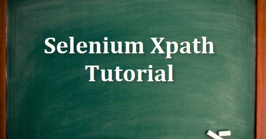 Selenium Xpath Tutorial Selenium Xpath Tutorial