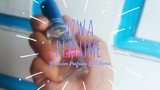 Azwa Perfume ,Exclusive Perfume Buat Kamu - Mutmuthea's Blog