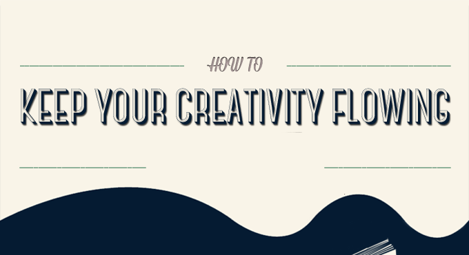 How To Keep Your Creativity Flowing - #infographic