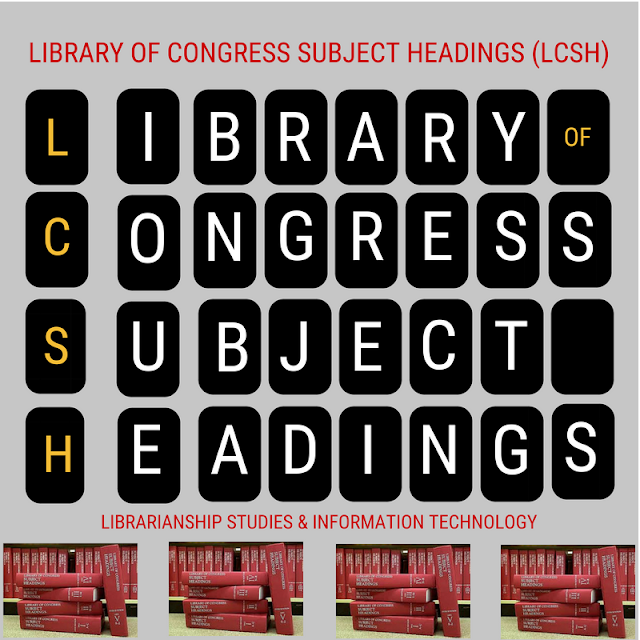 Library of Congress Subject Headings (LCSH) : Assigning and Constructing