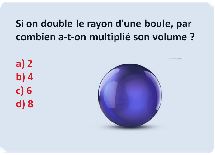 QCM-CONCOURS-GRATUITS: Exercice 32 : Si on double le rayon d'une boule ...