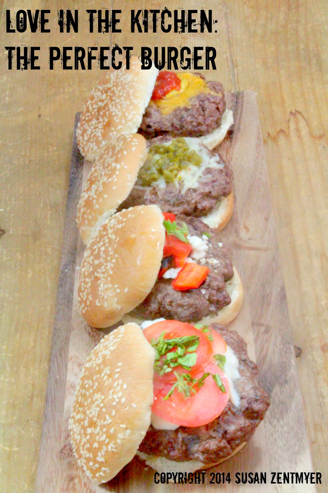 Love from the Kitchen: Love from the Grill: The Perfect Burger.... with ...