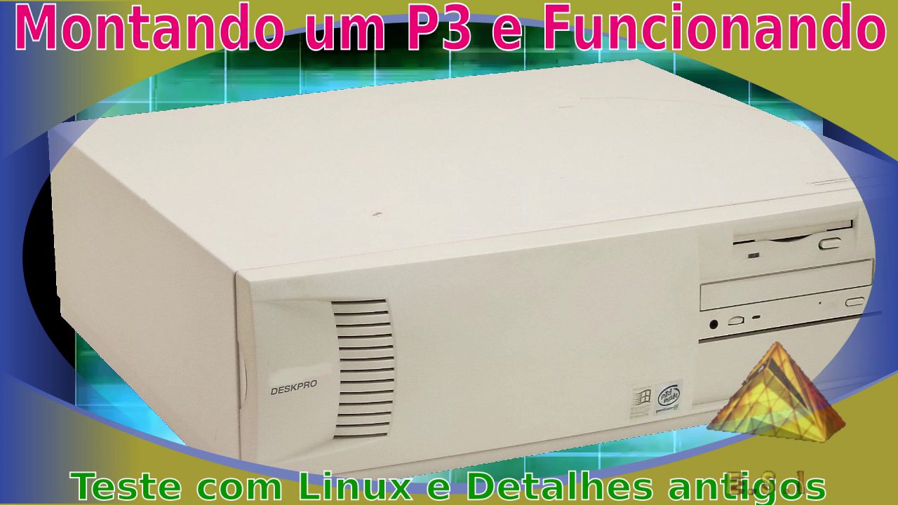 Montando um legítimo Pentium 3 e testando com sistema Linux Nostalgia ...