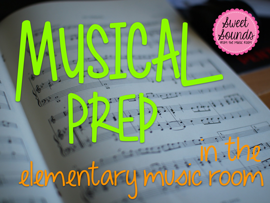 Musical Prep in Elementary Music: 1 | Sweet Sounds