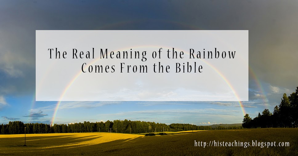 The Real Meaning of The Rainbow is in The Bible