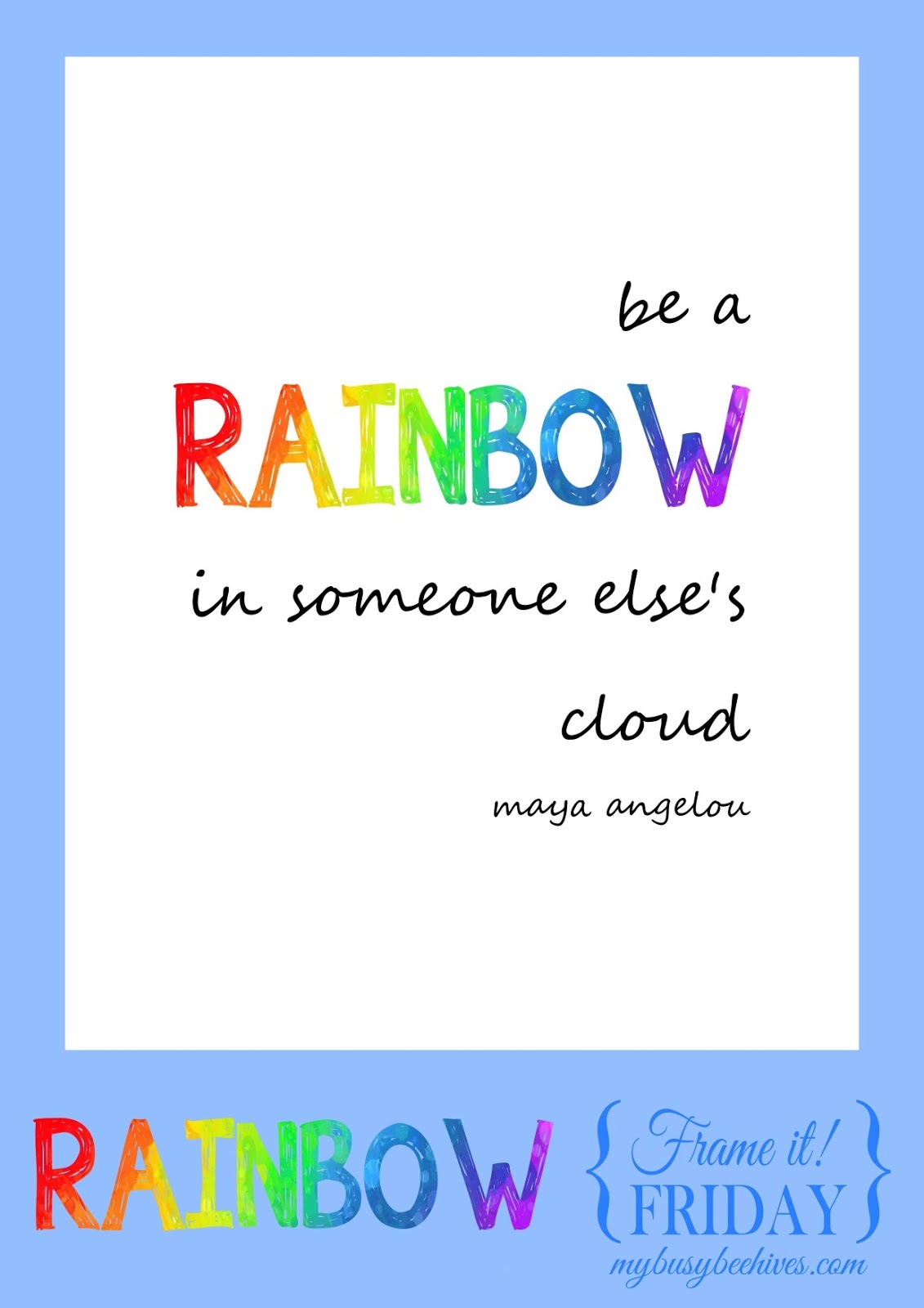 My Busy Beehives...: Be a Rainbow in Someone Else's Cloud... {Frame it ...