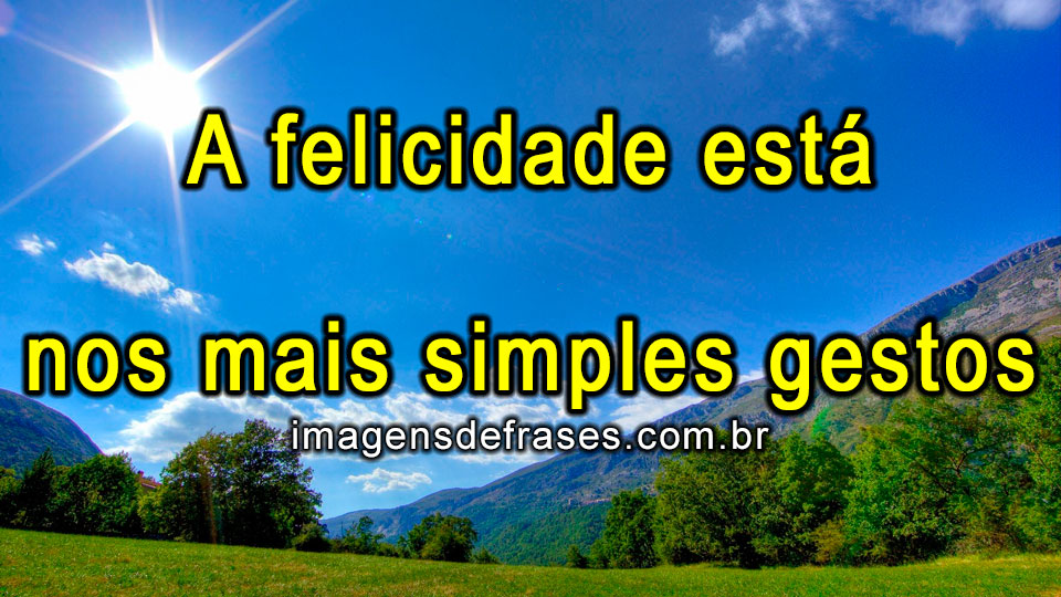 Mensagens sobre Felicidade - Frases e Imagens Mensagens sobre Felicidade - Frases e Imagens