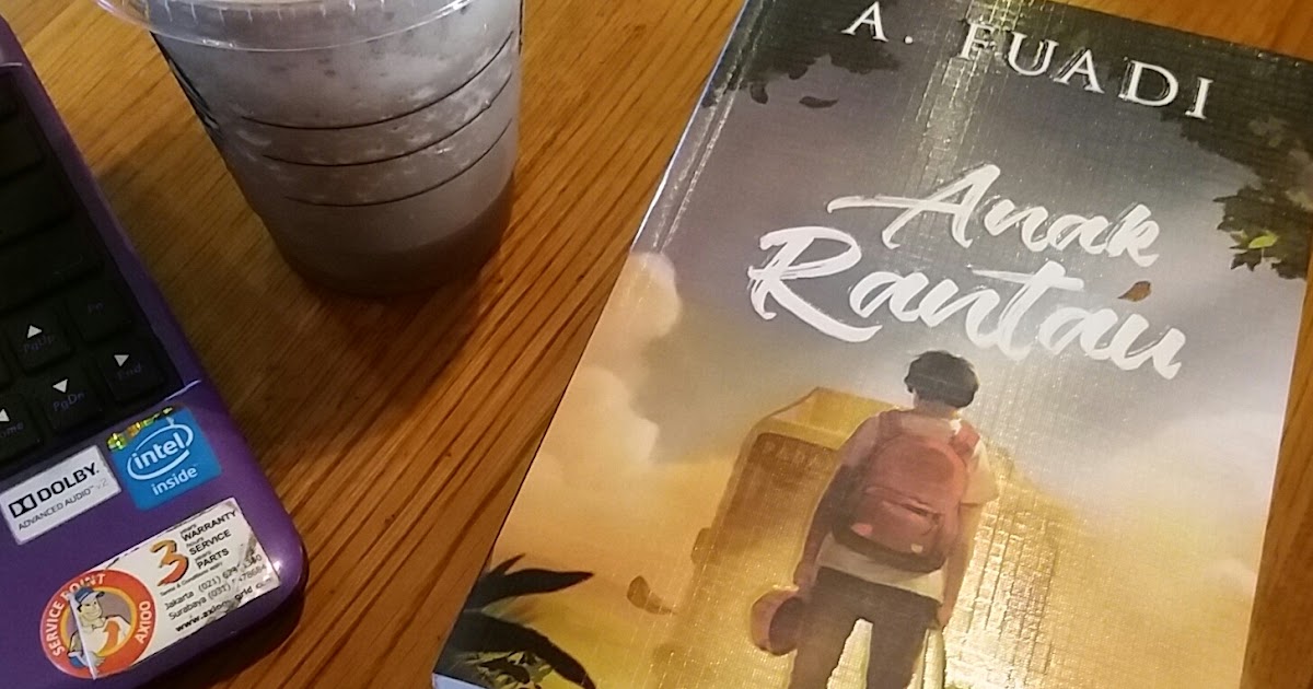 Anak Rantau, Tentang Melupakan dan Memaafkan, Novel Terbaru A. Fuadi ...