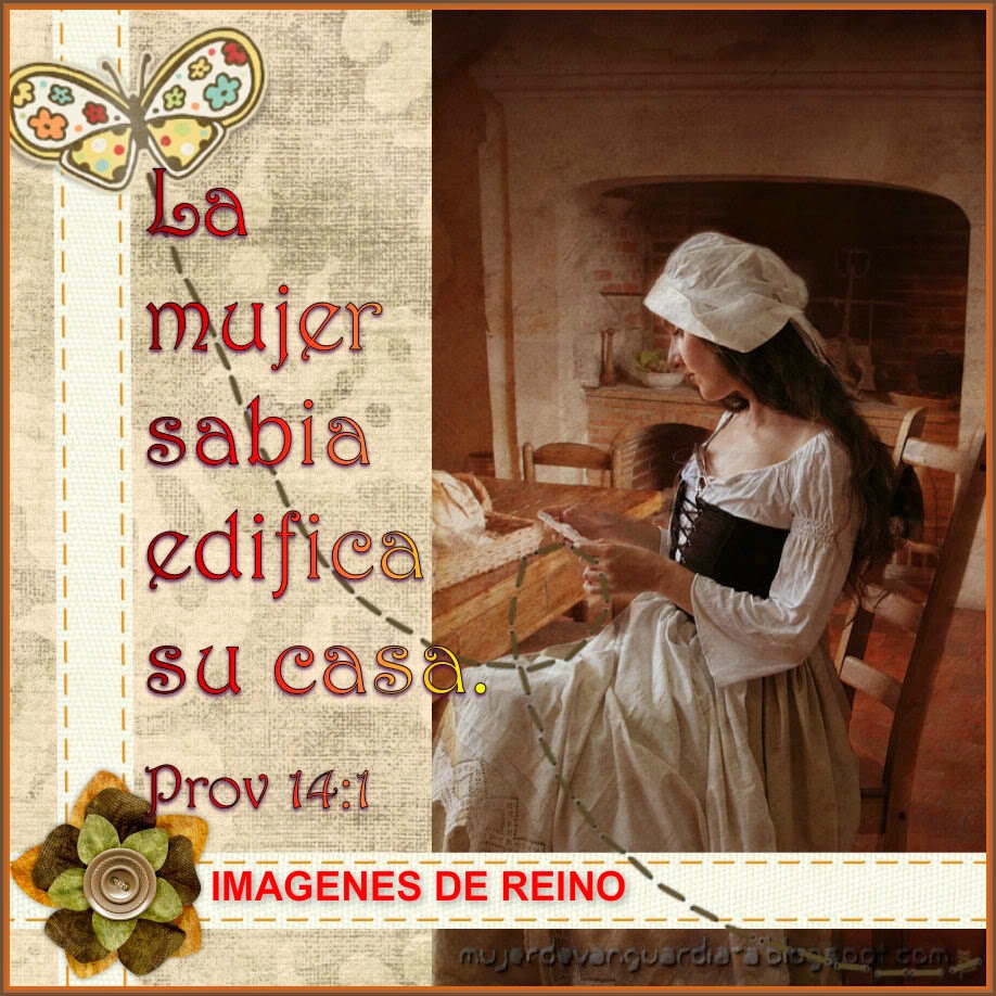 La mujer sabia edifica su casa; Mas la necia con sus manos la derriba. ~ BELLOS RECUERDOS