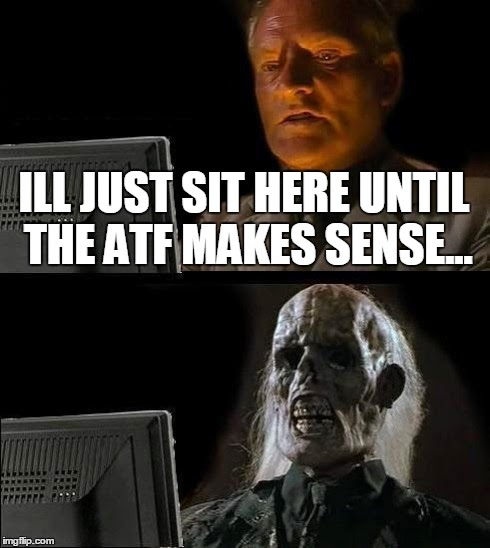 Sage Dynamics: ATF: Doubling Down on Stupid