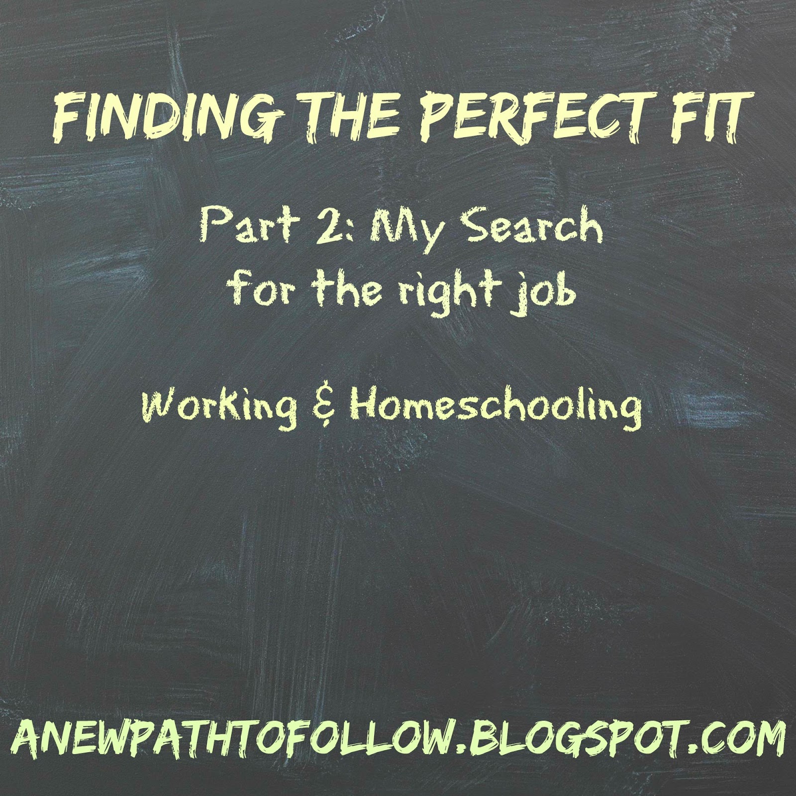 A New Path to Follow: Finding the Perfect Fit - Part 2 ( A NEW new job)
