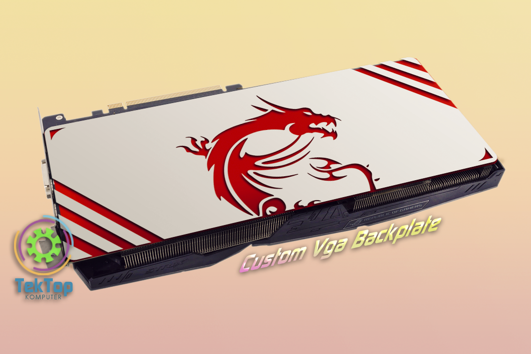 Kumpulan Gallery Custom VGA Backplate Modding Akrilik - TekTopKomputer