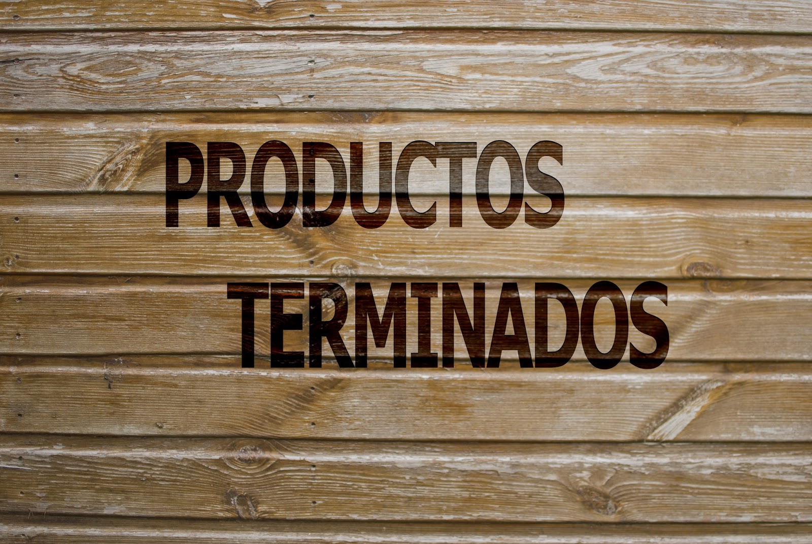 Cosas que contar....: PRODUCTOS TERMINADOS