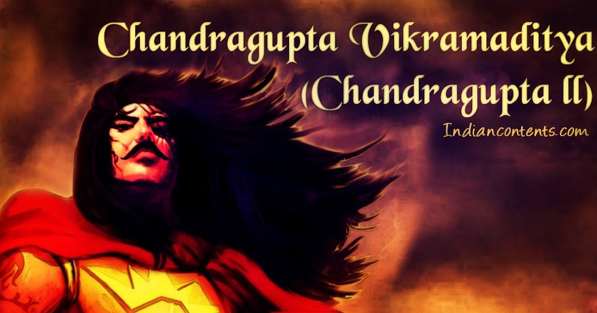 Chandragupta II - Chandragupta Vikramaditya - INDIAN CONTENTS