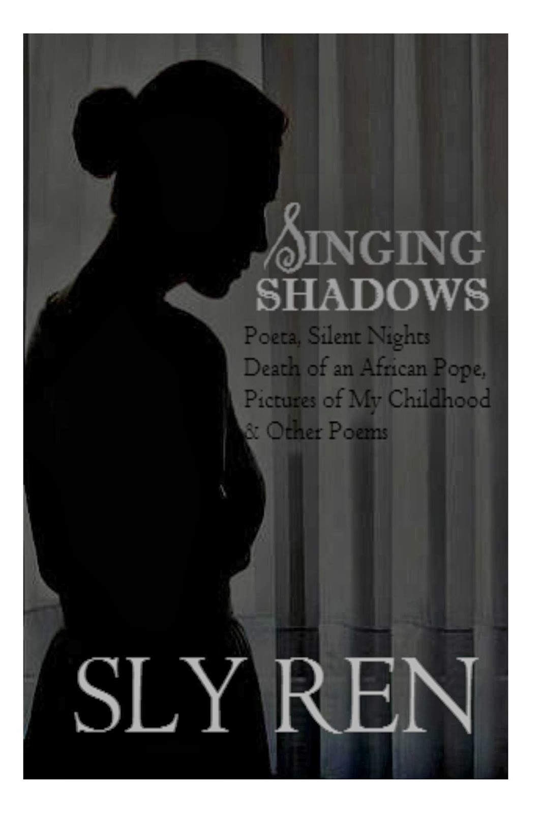 Singing Shadows: Selected Poems by Sly Ren ~ Osa's eye: Opinions ...