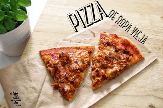 Algo se está cocinando - Recetas de cocina: PIZZA DE ROPA VIEJA