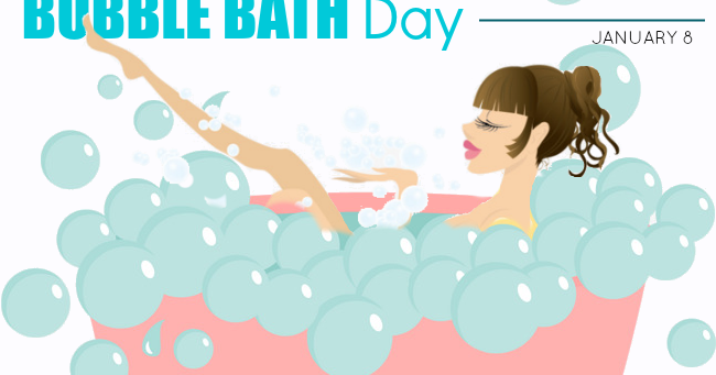 KWOTES-4U: BANNER: National BUBBLE BATH Day | January 8