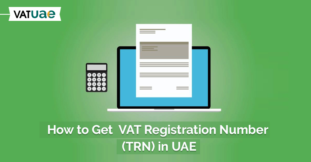 How To Get VAT Registration Number TRN In UAE how-to-get-vat-registration-number-trn-in-uae