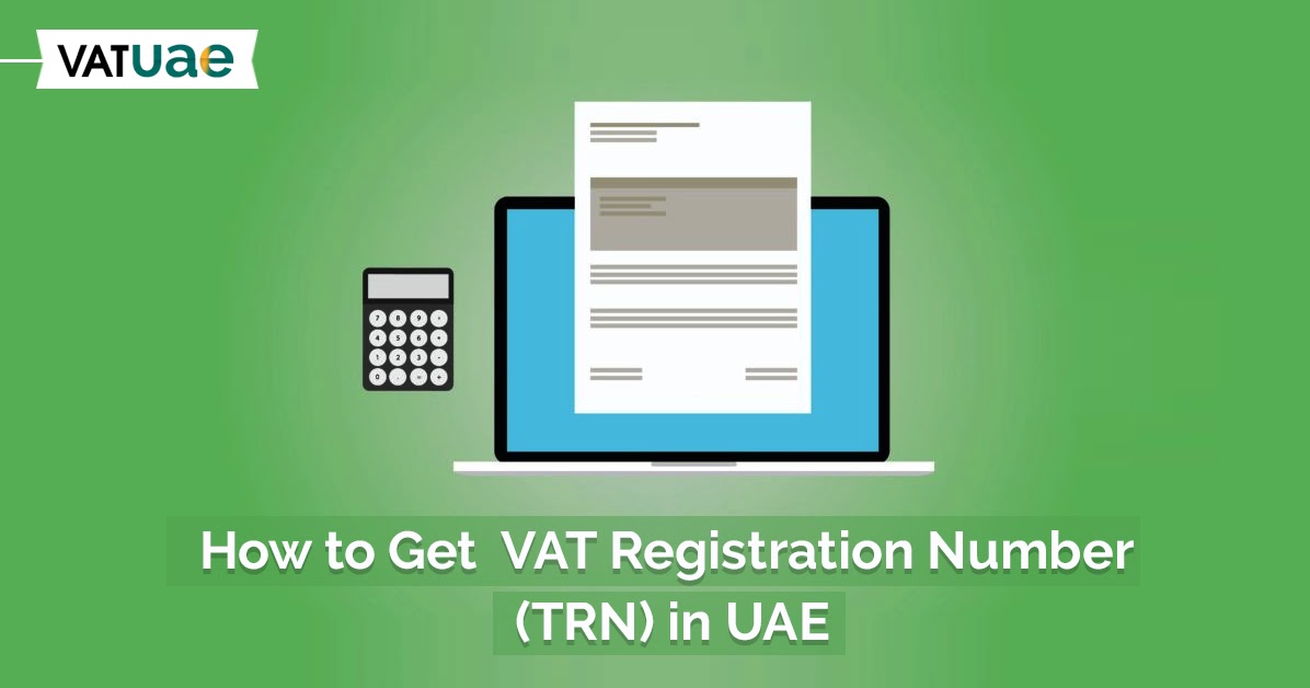 How To Get VAT Registration Number TRN In UAE how-to-get-vat-registration-number-trn-in-uae