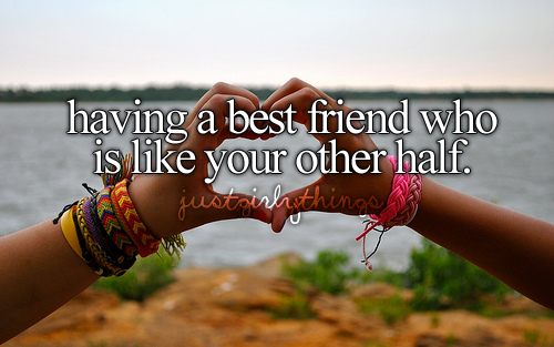 Just Girly Things: Having a best friend who is liek your other half