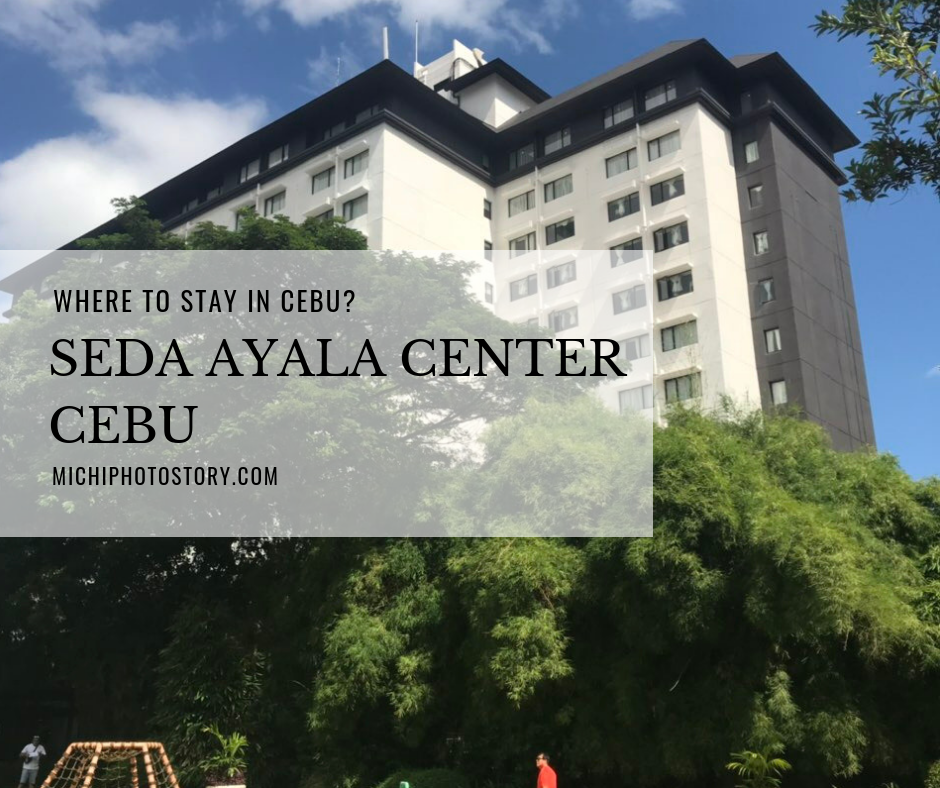 Michi Photostory: Seda Ayala Center Cebu Hotel